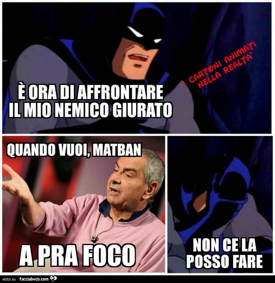 È ora di affrontare il mio nemico giurato. Quando vuoi, matban, a pra ...