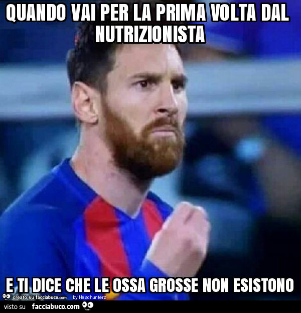 Quando vai per la prima volta dal nutrizionista e ti dice che le ossa ...