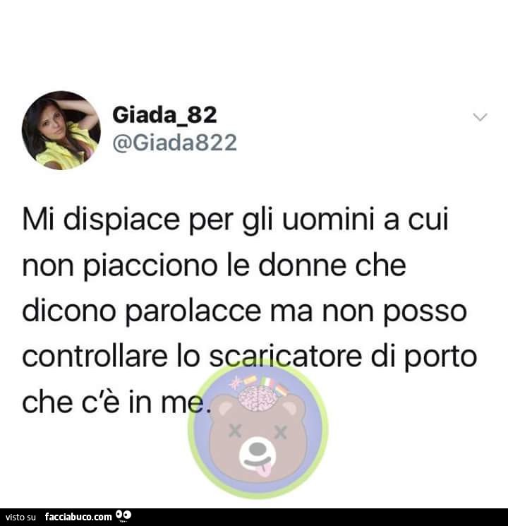 Mi dispiace per gli uomini a cui non piacciono le donne che dicono ...