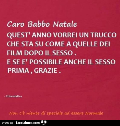 Caro babbo natale quest'anno vorrei un trucco che sta su come a quelle ...