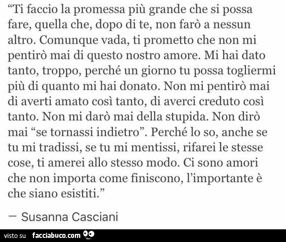 Ti faccio la promessa più grande che si possa fare, quella che, dopo di ...